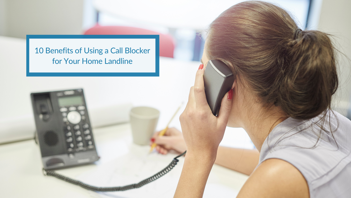 10 Benefits of Using a Call Blocker for Your Home Landline | CPR Blog.