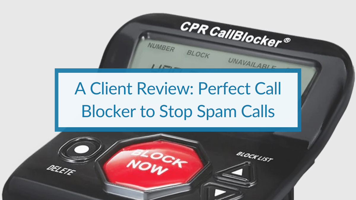 A Client Review: Perfect Call Blocker to Stop Spam Calls.
