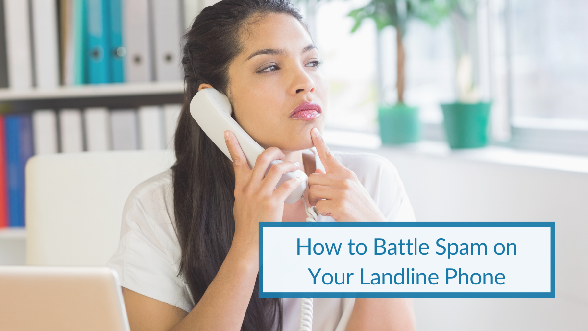 How to Battle Spam Calls on Your Landline Phone.